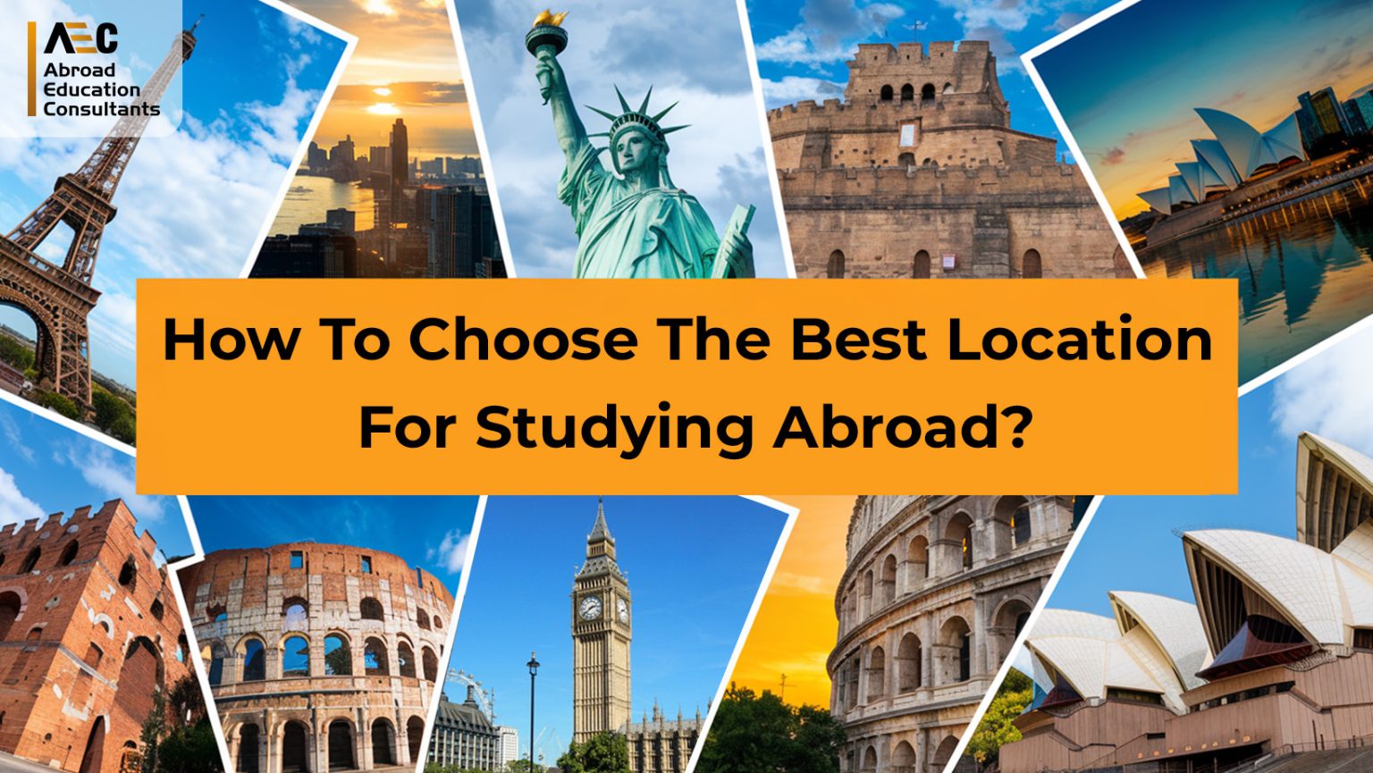 How To Choose The Best Location For Studying Abroad? - AEC