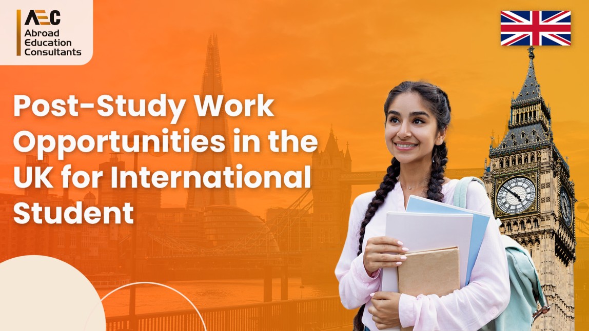 Post-Study Work Opportunities in the UK for International Students - AEC