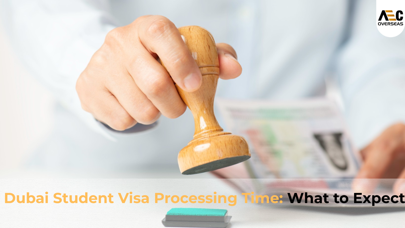 Dubai Student Visa Processing Time: What to Expect - AEC